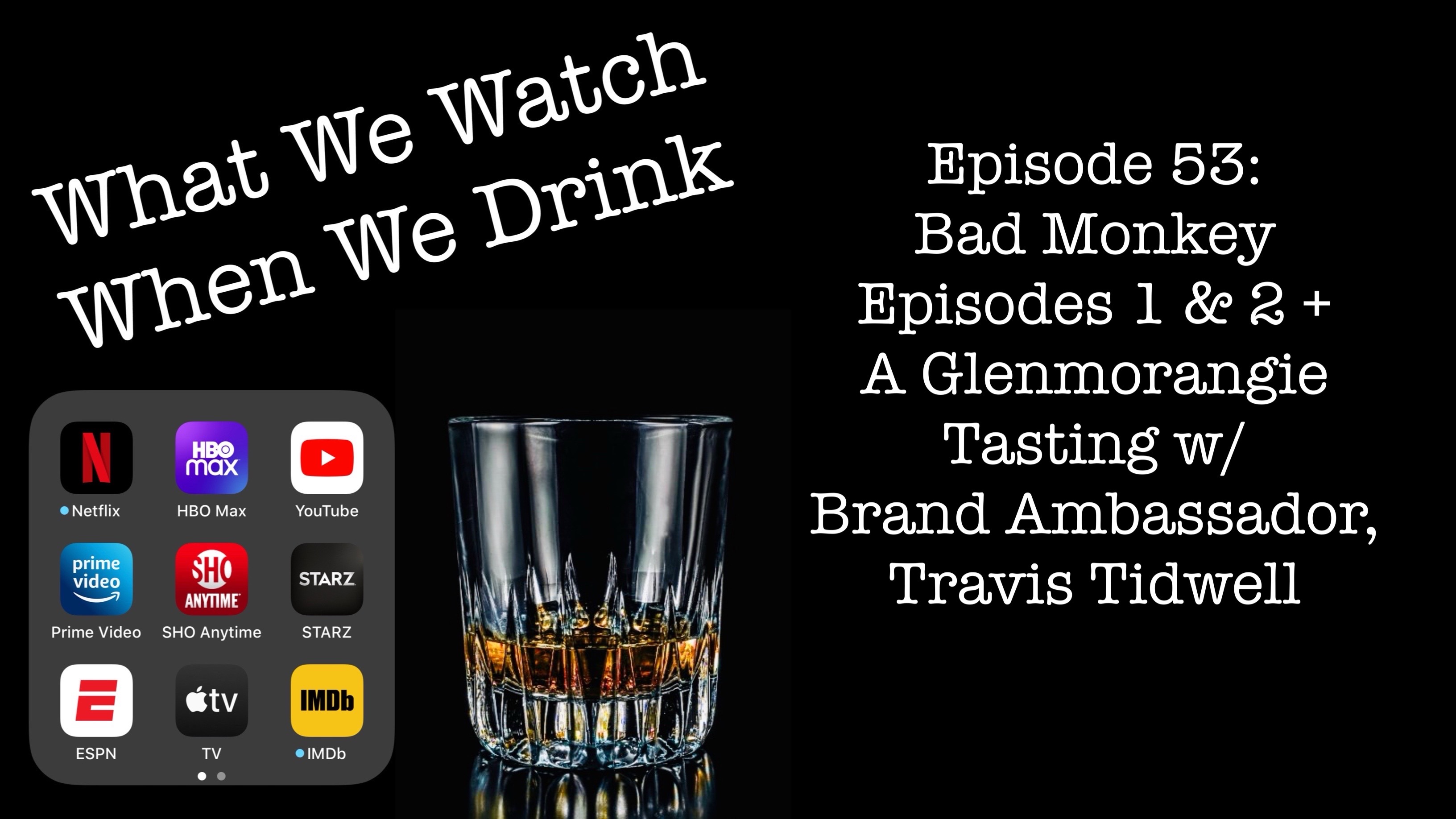Bad Monkey E1 & E2 + A Glenmorangie Tasting w. Brand Ambassador, Travis ...
