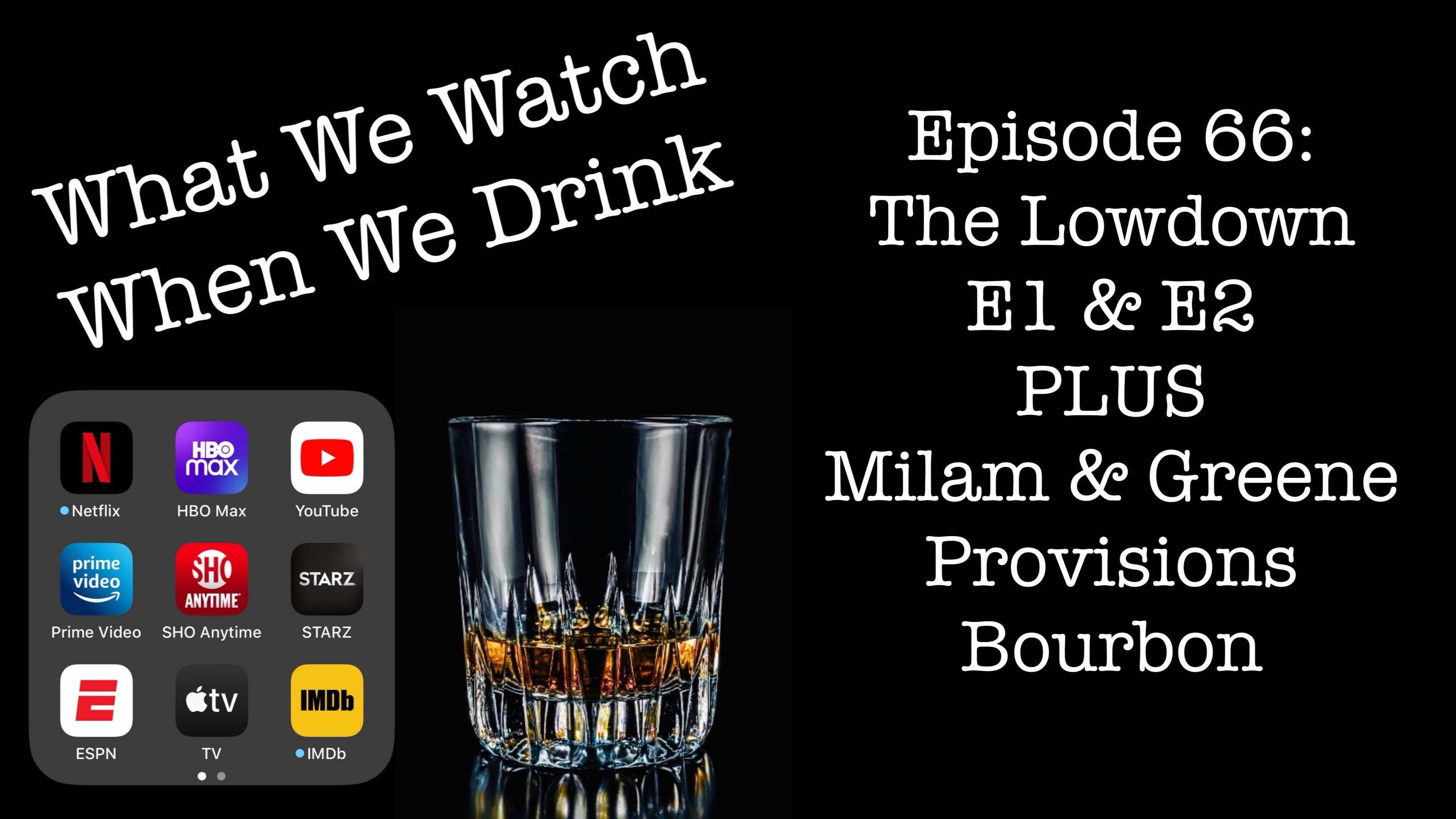 The Lowdown E1 & E2 PLUS Milam & Greene Provisions Bourbon – It's just ...